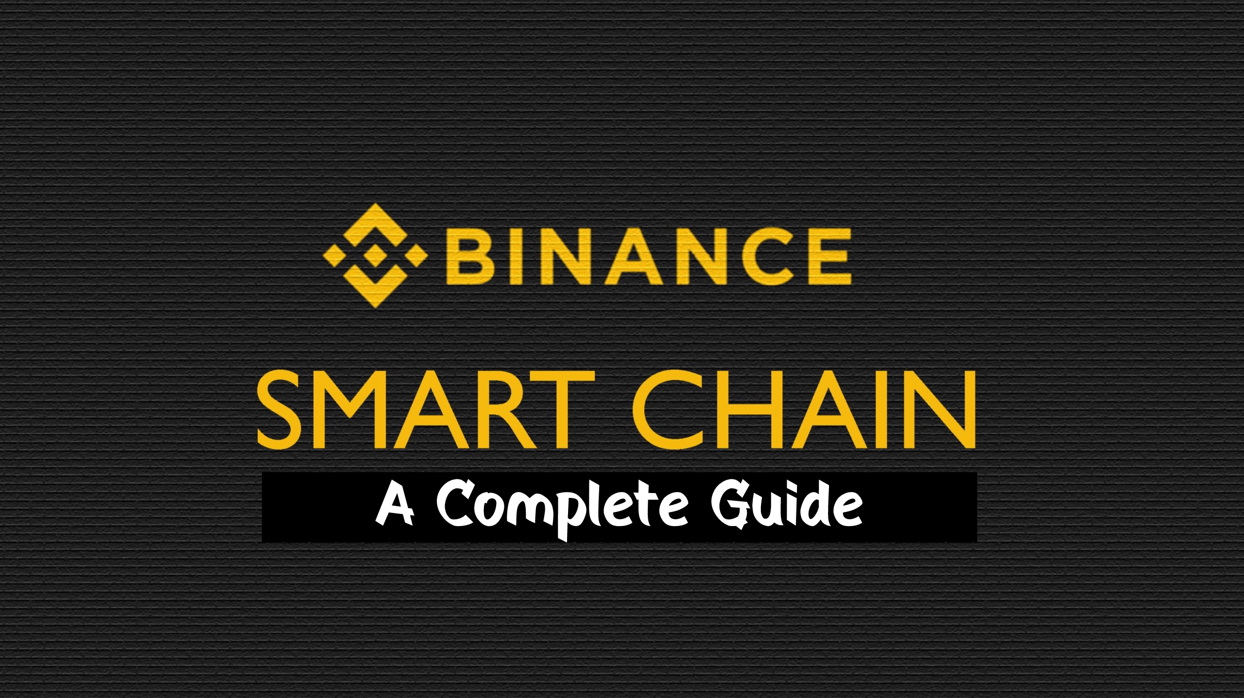 What Is Binance Smart Chain? - A Complete Guide